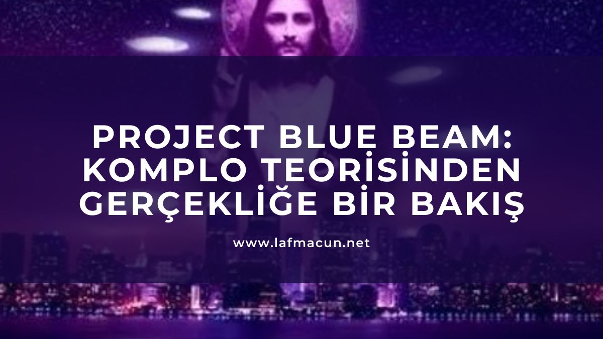 Project Blue Beam: Komplo Teorisinden Gerçekliğe Bir Bakış - Sosyal ...